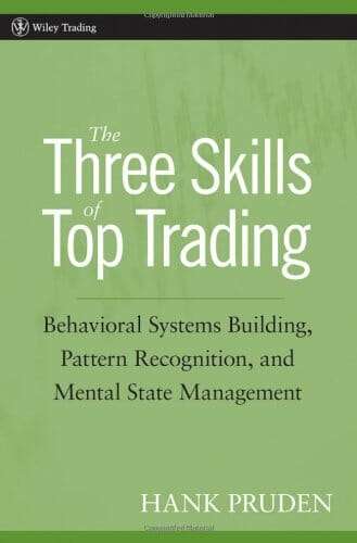 The Three Skills Of Top Trading Behavioral Systems Building Pattern Recognition And Mental